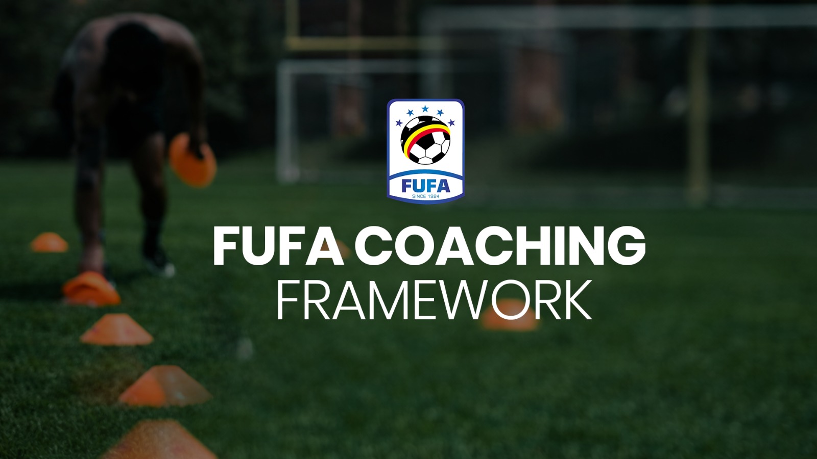New FUFA Coaching Framework Approved - FUFA: Federation of Uganda ...